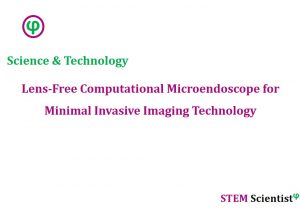 Lens-Free Computational Microendoscope for Minimal Invasive Imaging ...